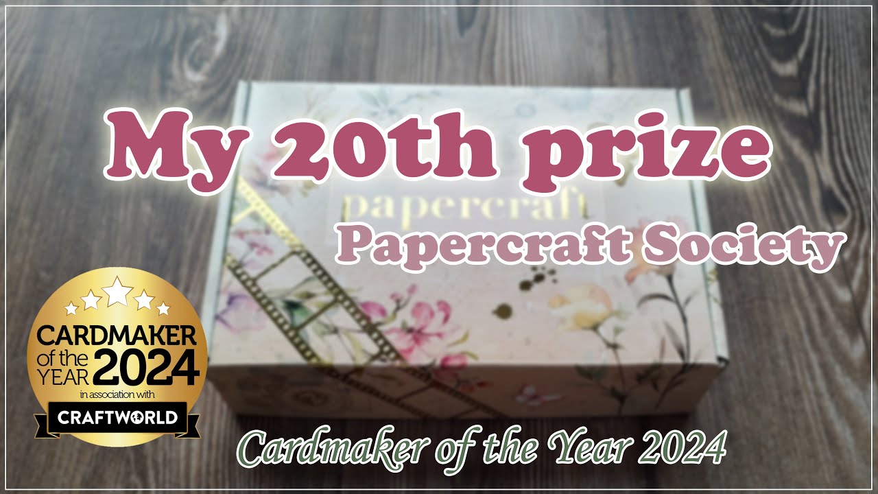 My 20th Prize / Cardmaker of the Year 2024/ Papercraft Society / box63 ...