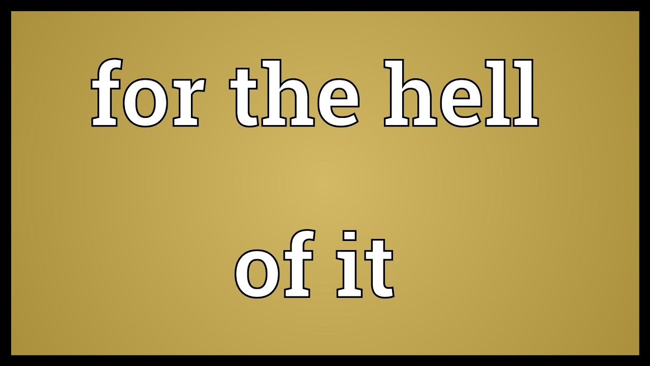 For the hell of it Meaning - YouTube