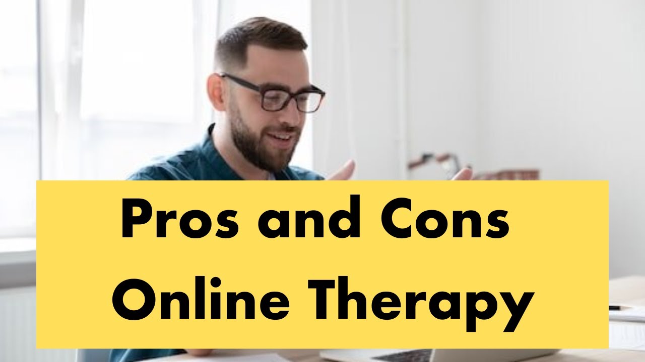 The Pros and Cons of Online Therapy | Online Therapy | Mental Health ...