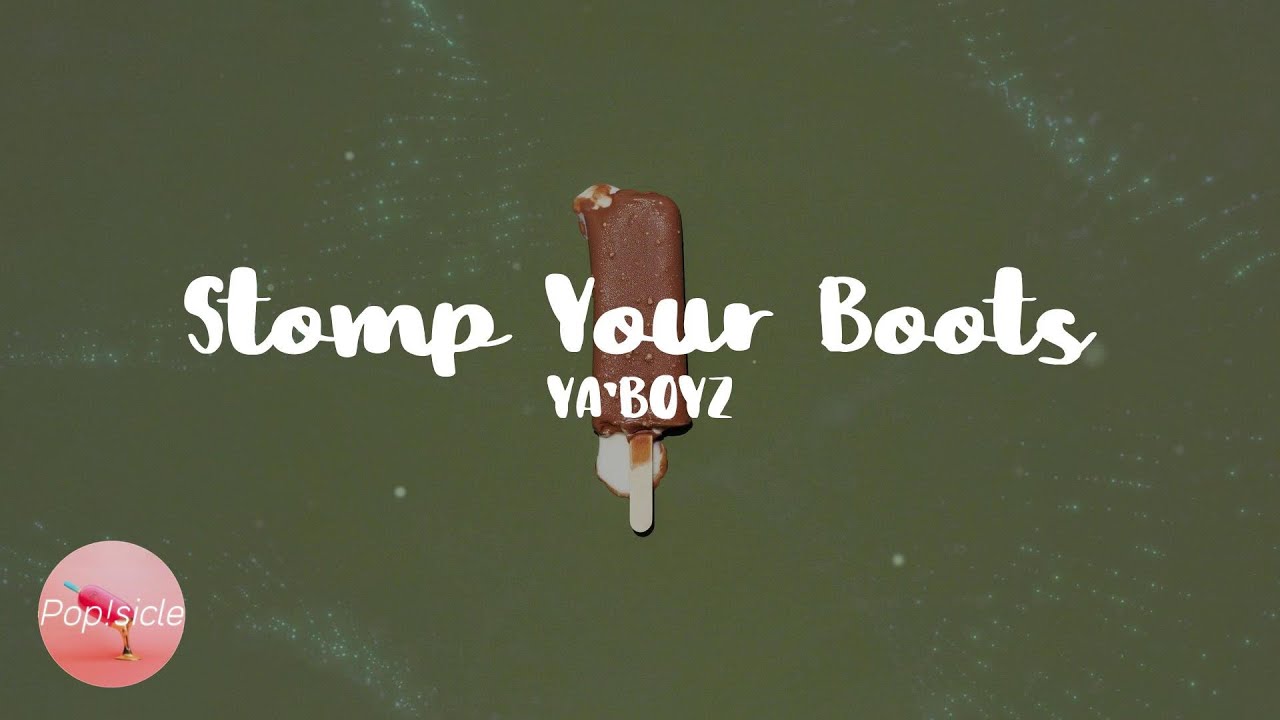 YA'BOYZ - Stomp Your Boots (Lyrics) - YouTube