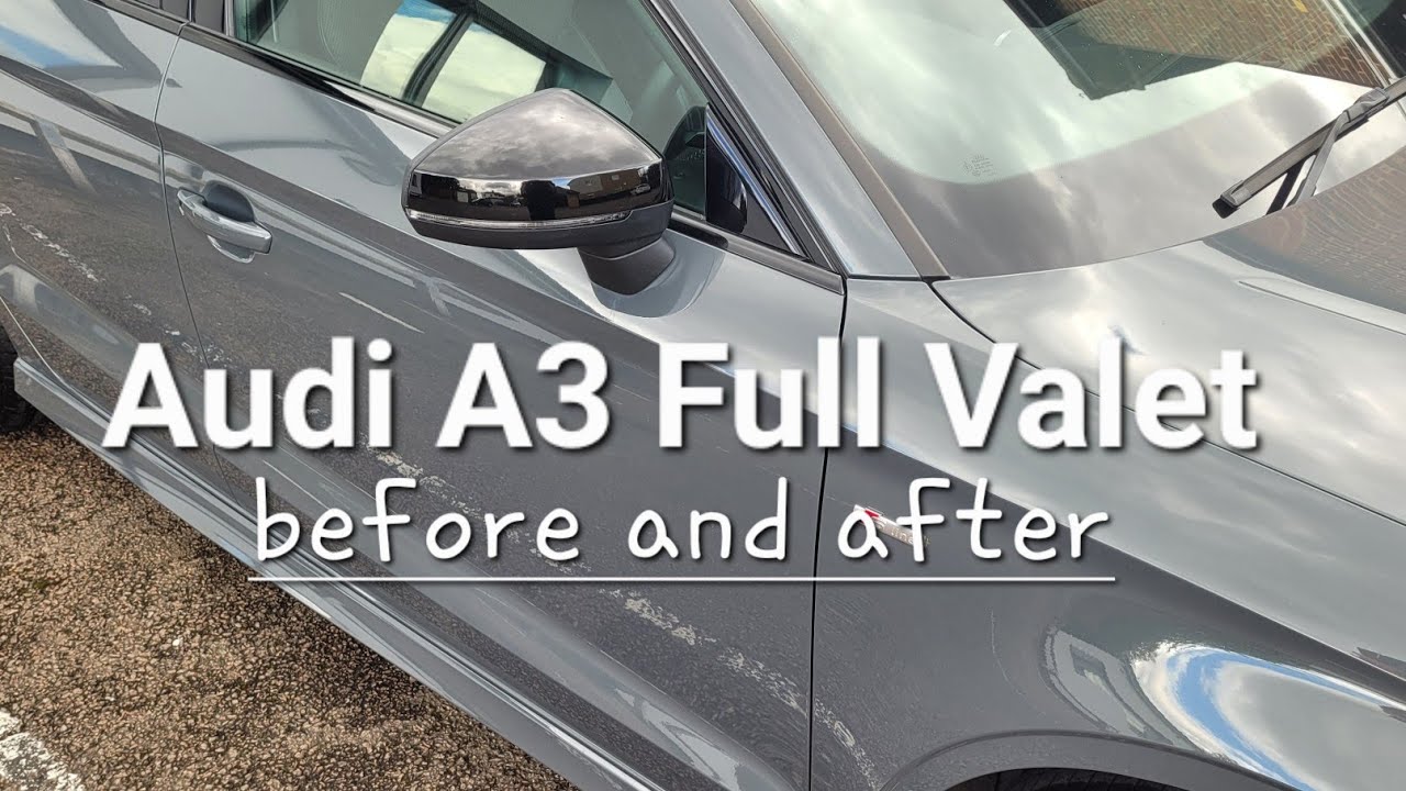 Audi A3, Full Valet, Before And After - YouTube