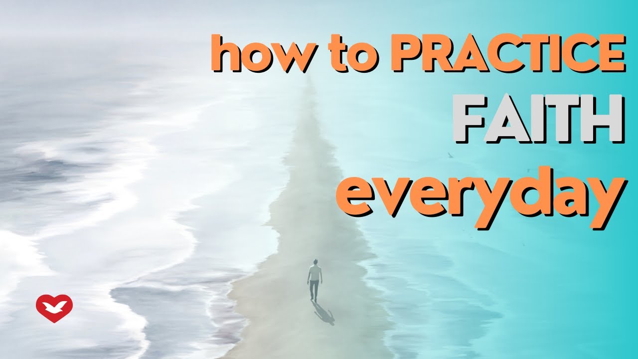 How to Practice Faith - YouTube