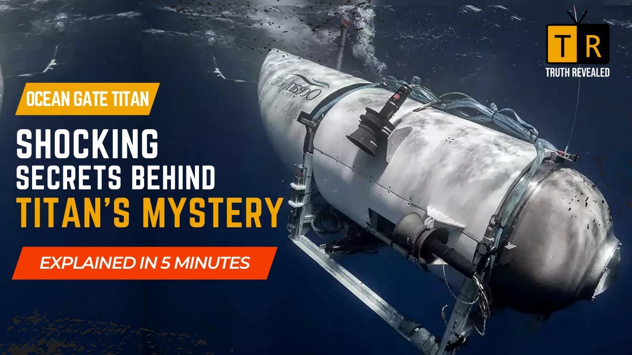 Secrets Behind Ocean Gate Submersible Titan's Mysterious Disappearance ...