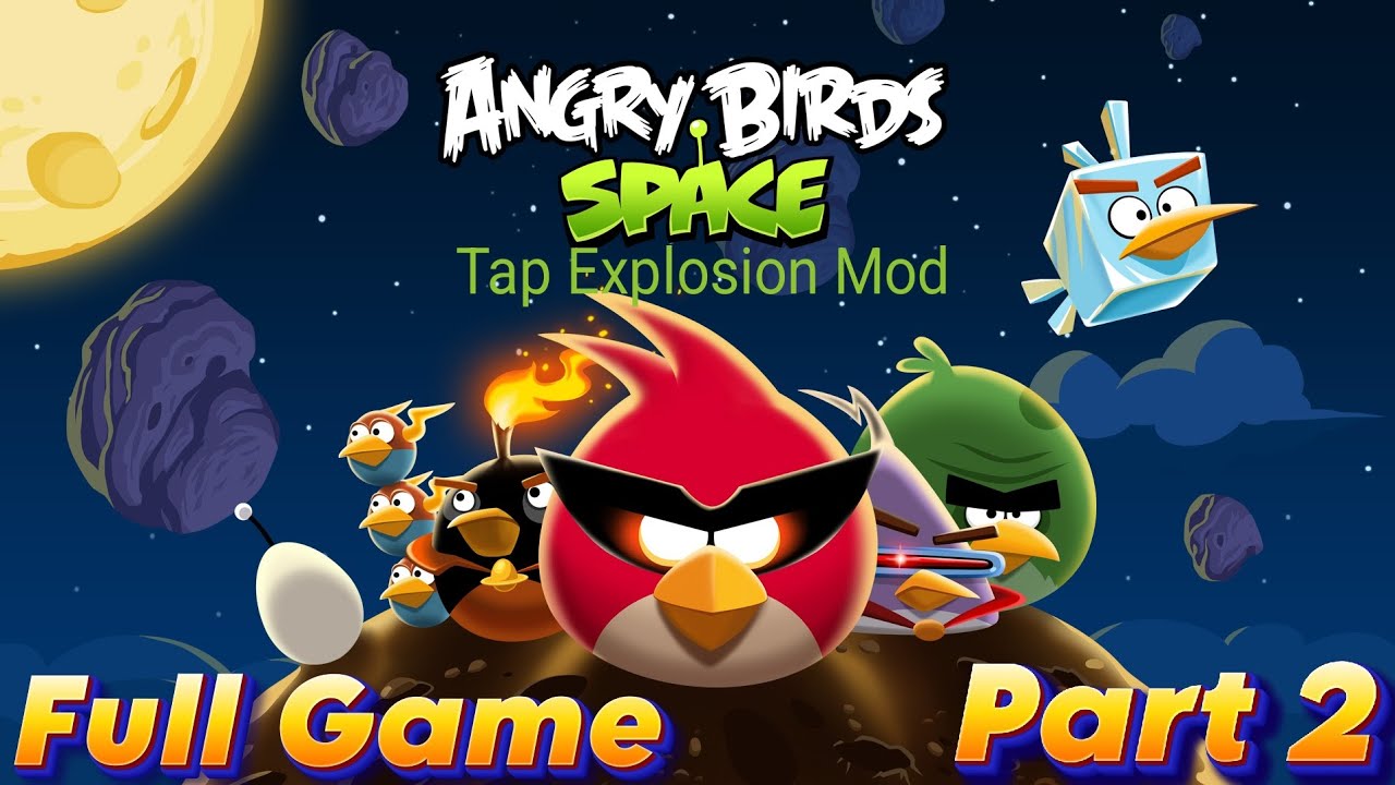 Angry Birds Space Explosion Mod Full Game (Part 2) - YouTube
