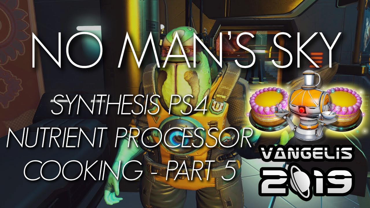 No Man's Sky | Synthesis | PS4 Normal | Nutrient Processor Cooking ...