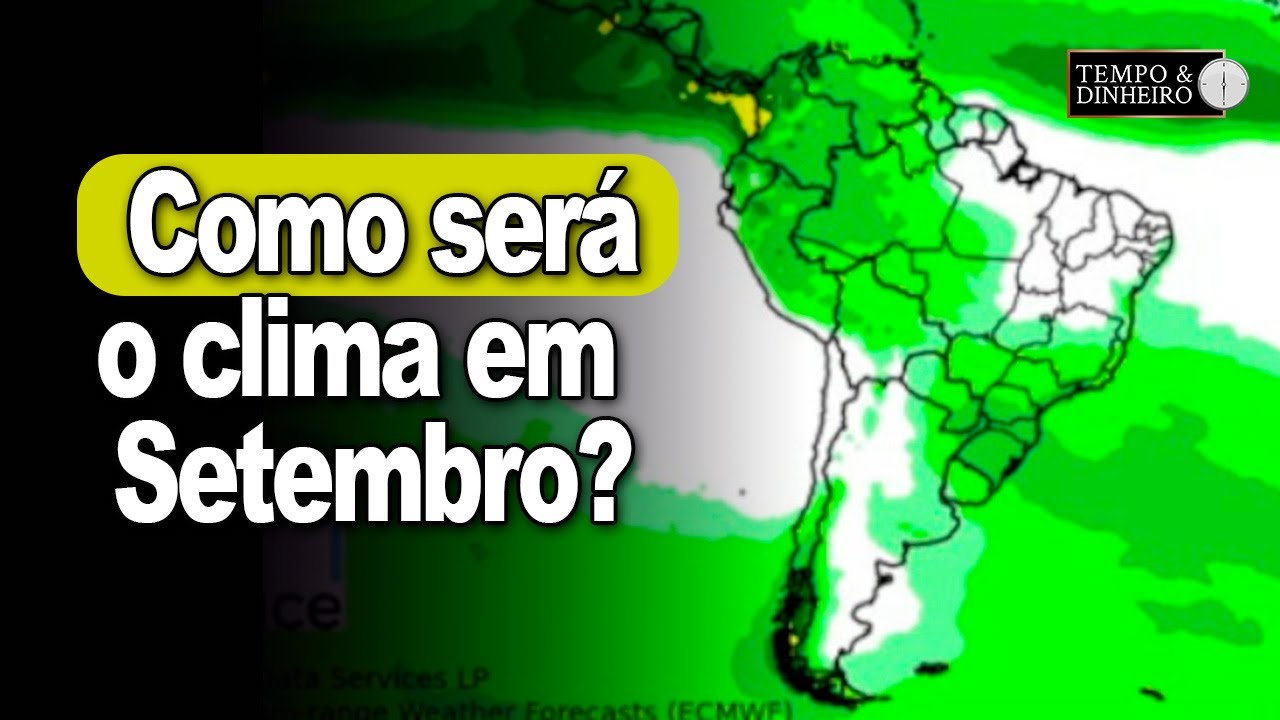 Como será o clima em Setembro? Chuvas no Norte e no Sul? Seca no centro ...