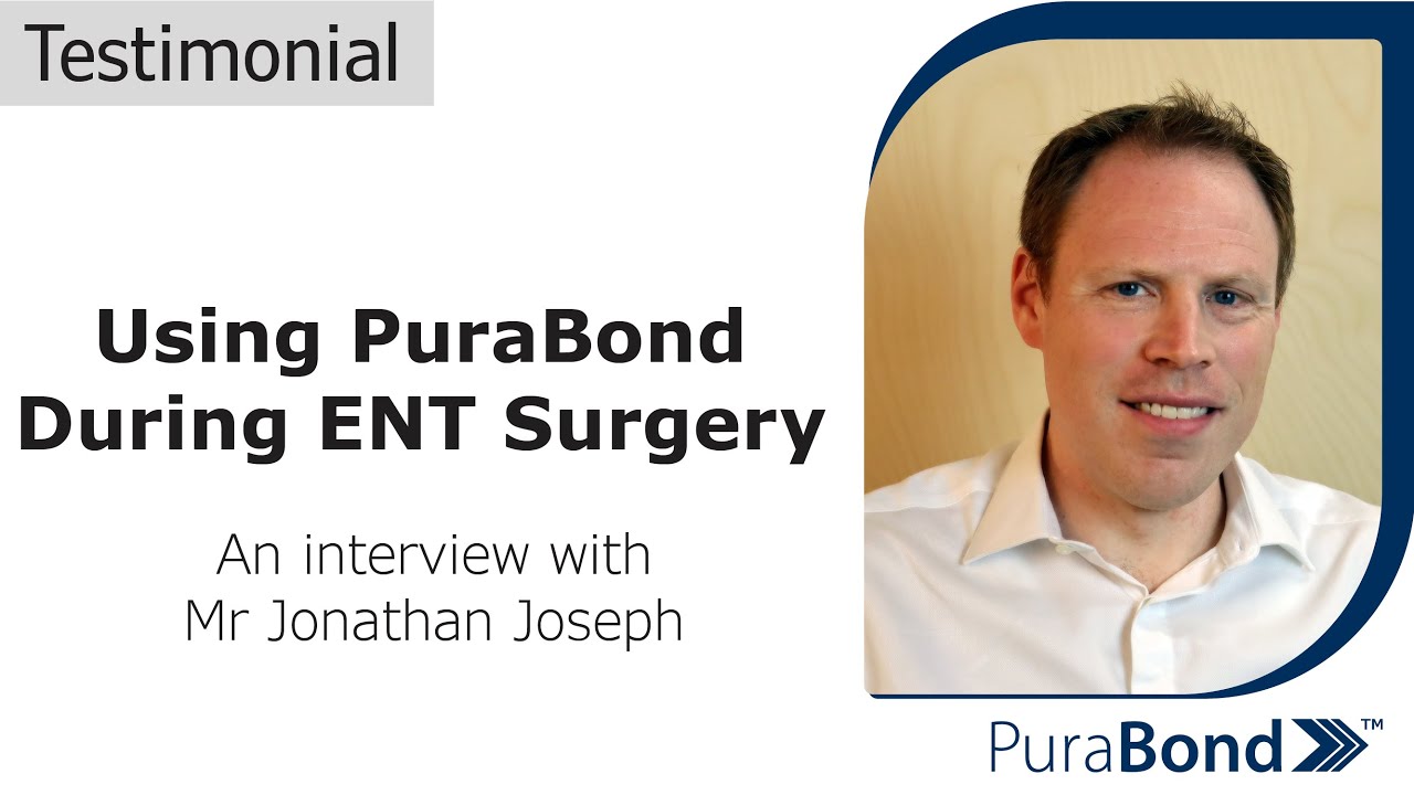 Using PuraBond during Ear, Nose and Throat (ENT) Surgery - Mr Jonathan ...