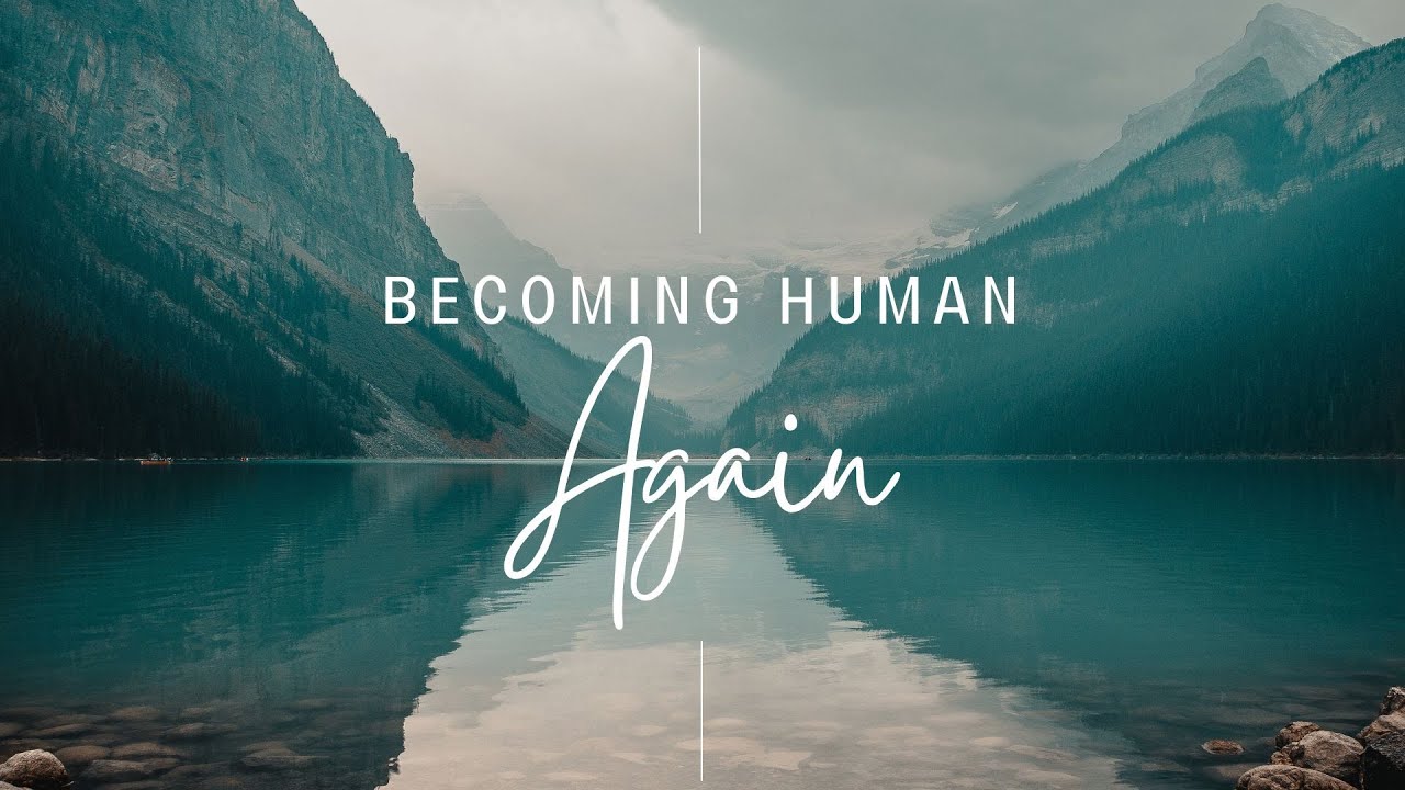 Sept 17th | Becoming Human Again | Week 1 - YouTube