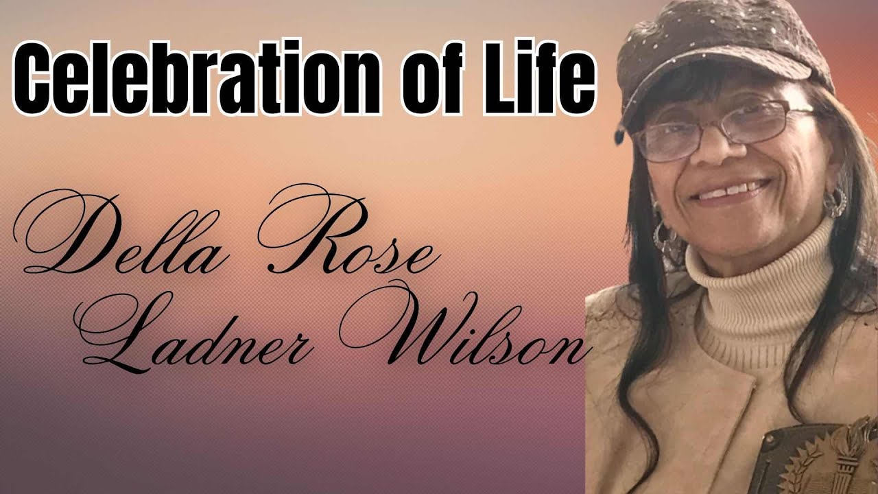 Celebration of Life-Della Rose Ladner Wilson - YouTube