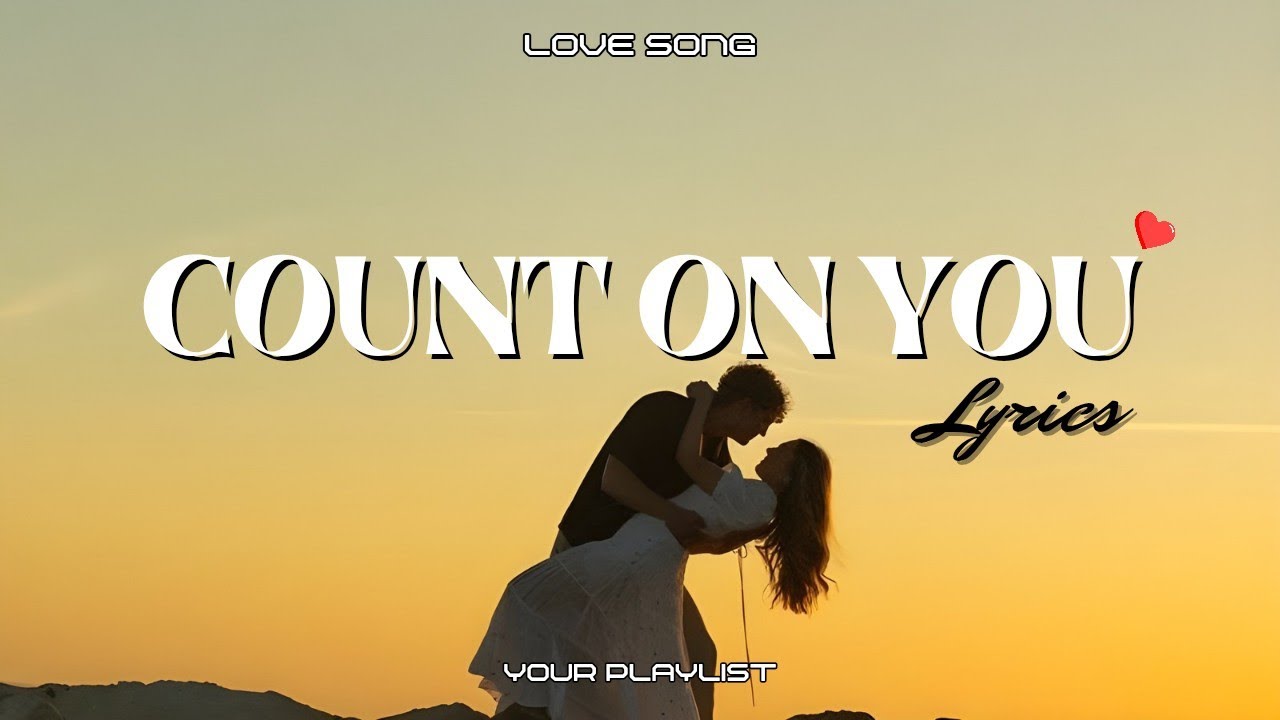 Count On You (Official Lyrics) - Romantic Love Song | Your Playlist ...