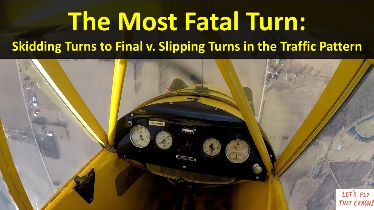 The Most Fatal Turn: Skidding v. Slipping Turns in the Pattern - YouTube