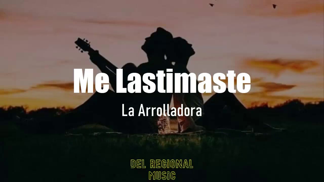 Me Lastimaste - La Arrolladora (LETRA) - YouTube