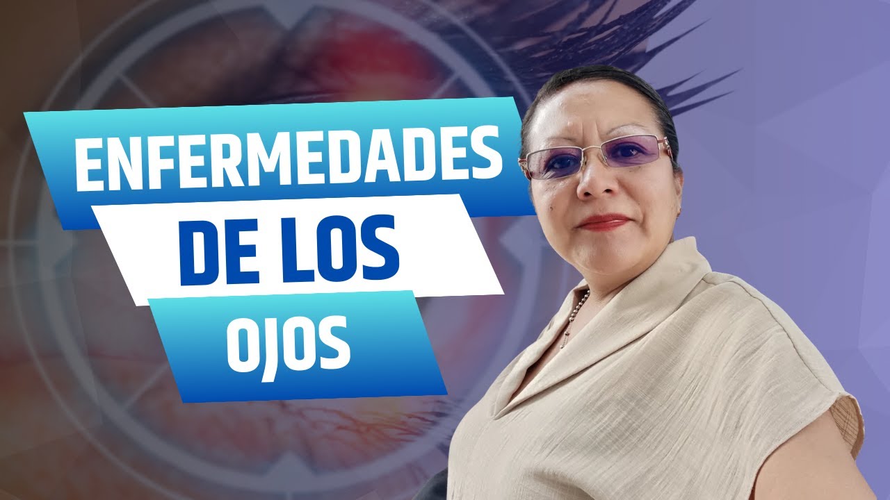 Enfermedades de los Ojos - Elizabeth Gregorio - YouTube