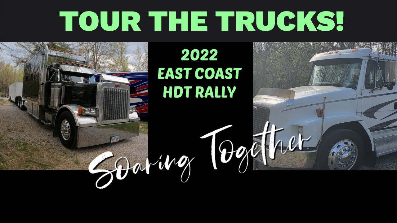 TOUR THE TRUCKS, 2022 EAST COAST HDT RALLY, Soaring Together, Full Time ...