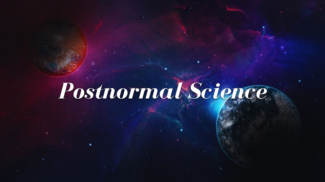 Postnormal Science - YouTube