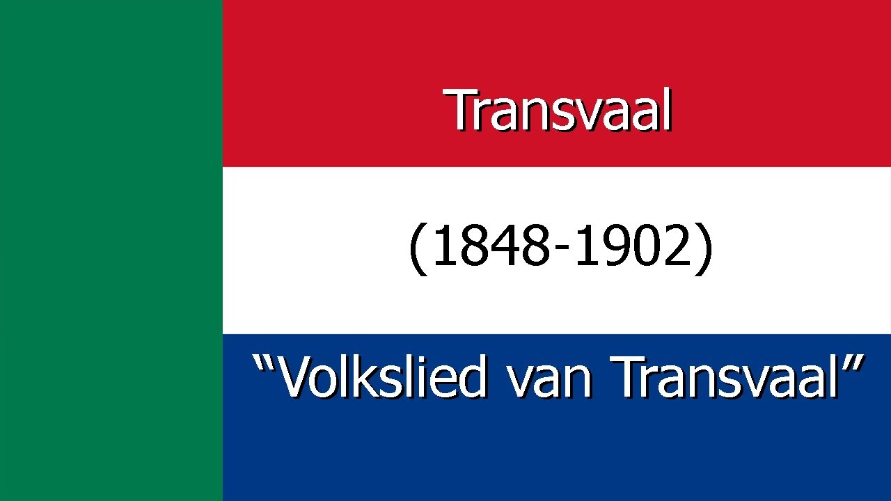 National anthem of the Transvaal (1848-1902) - "Volkslied van Transvaal ...