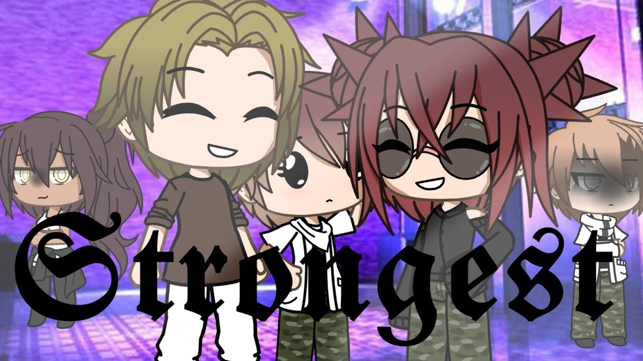 Strongest | GLMV - YouTube