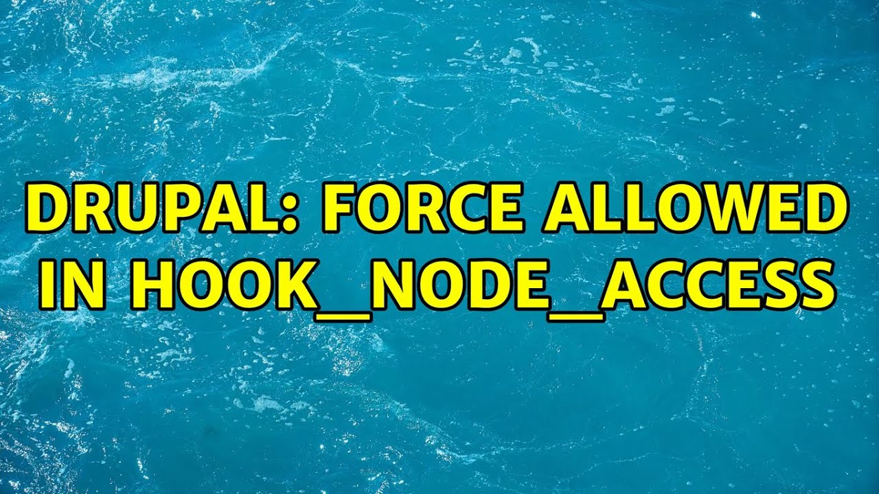 Drupal: Force allowed in hook_node_access (2 Solutions!!) - YouTube