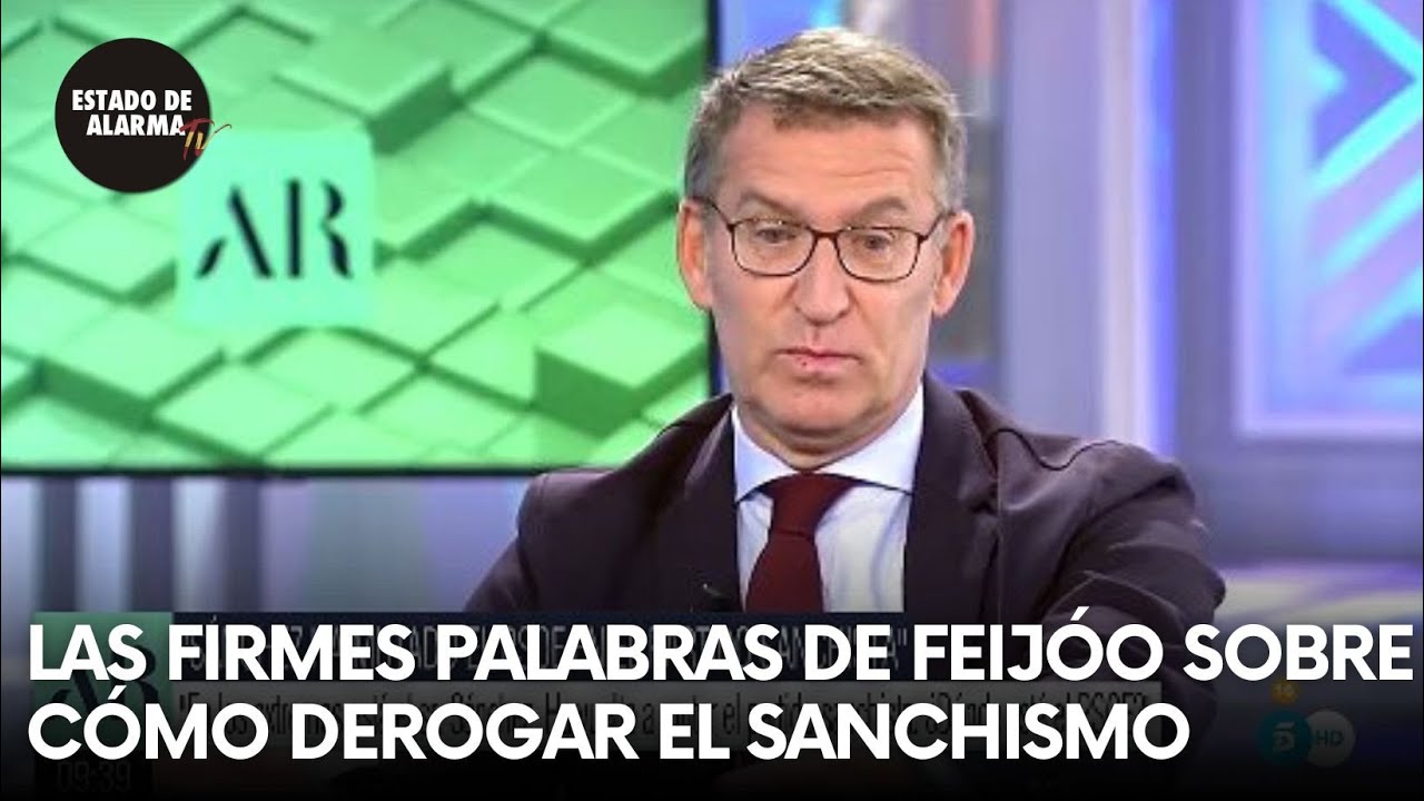 Las FIRMES palabras de FEIJÓO sobre cómo DEROGAR el SANCHISMO - YouTube