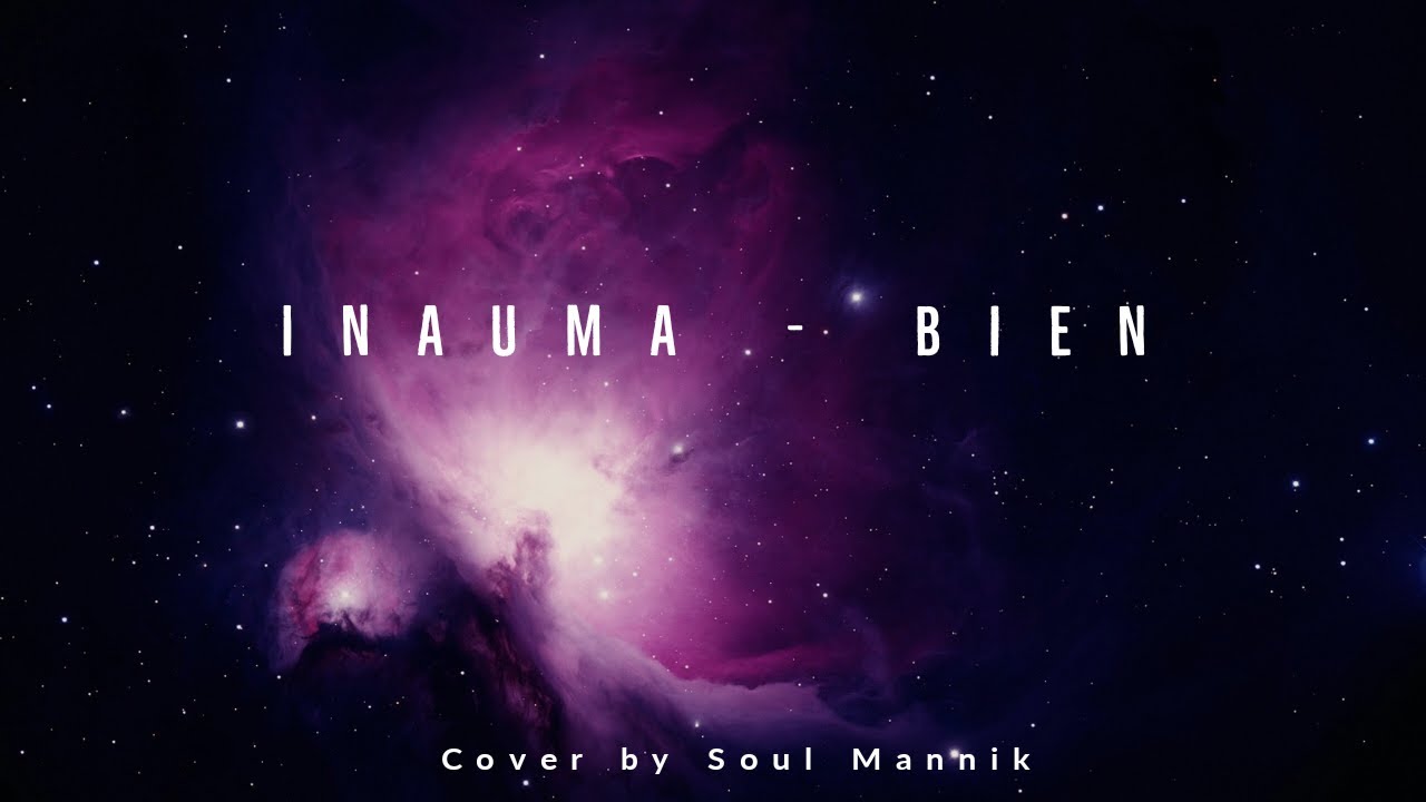 Inauma - Bien (Cover by Soul Mannik) - YouTube