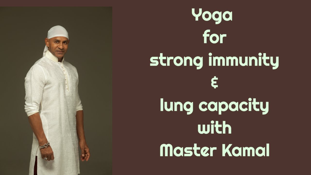 YOGA FOR IMMUNITY & LUNG CAPACITY WITH MASTER KAMAL - YouTube
