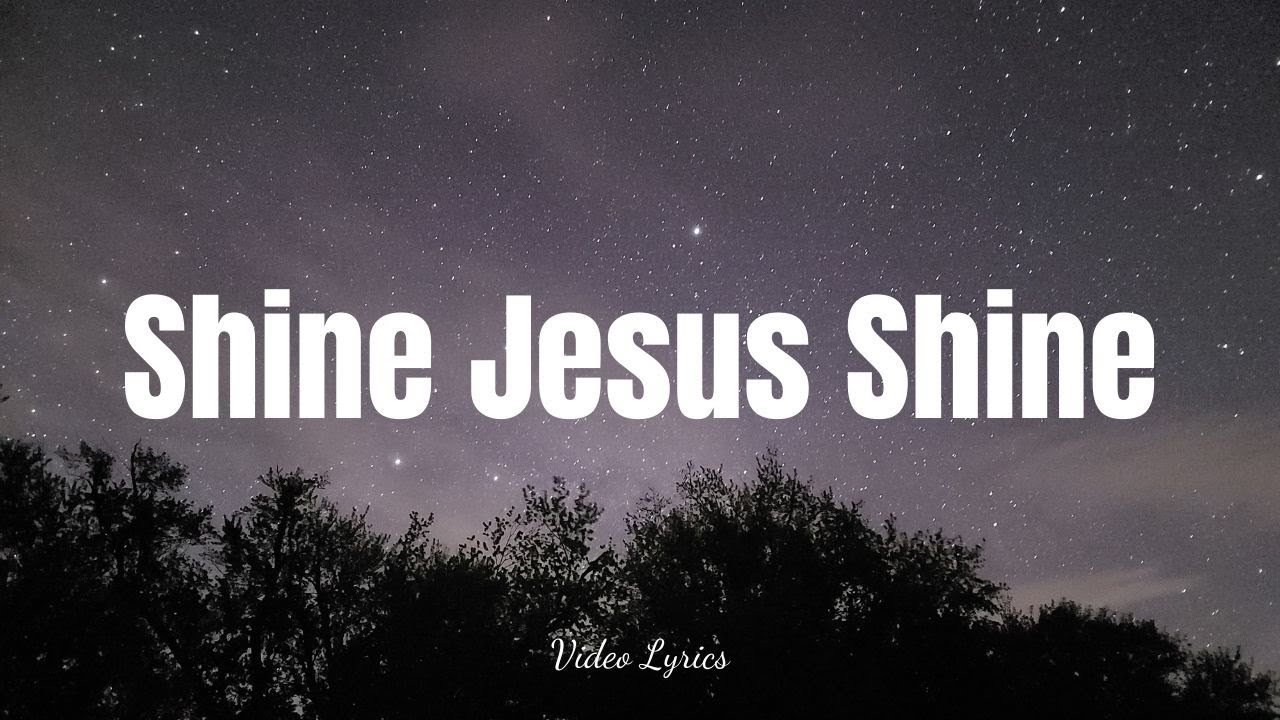 Shine Jesus Shine (Video Lyrics) ~ Best Worship Song New 2024 - YouTube