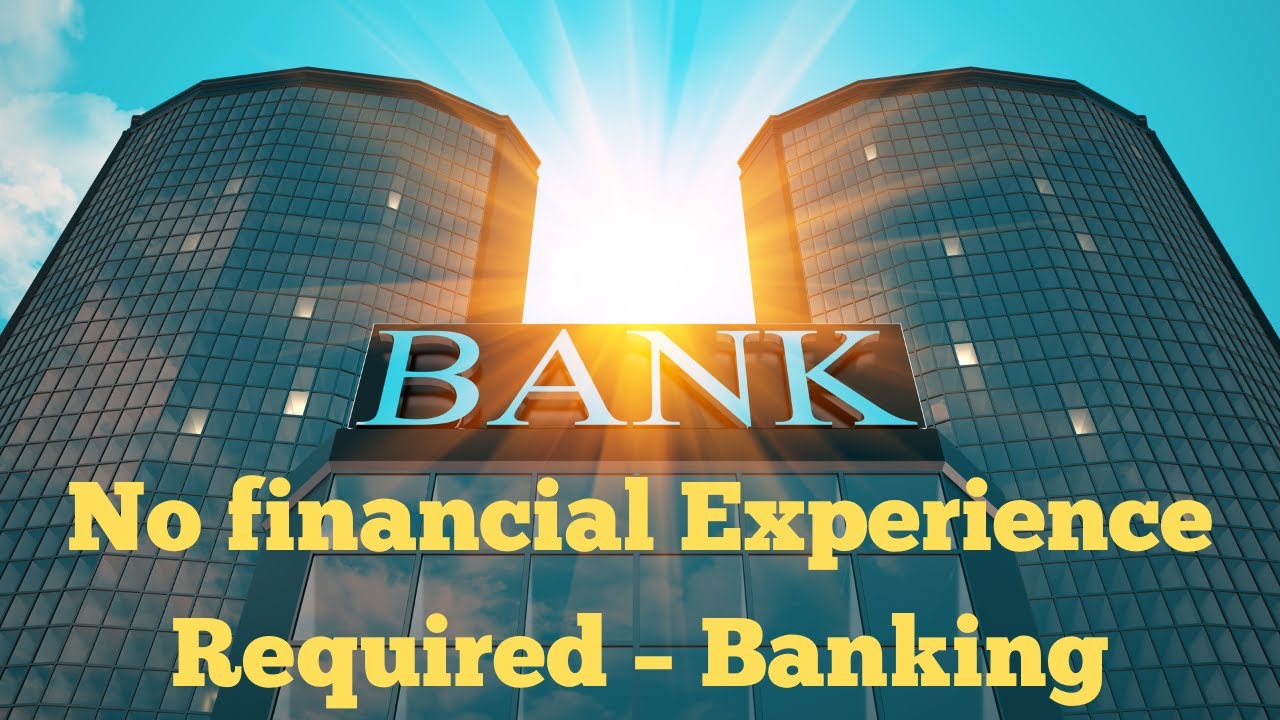No financial Experience Required – Banking - YouTube