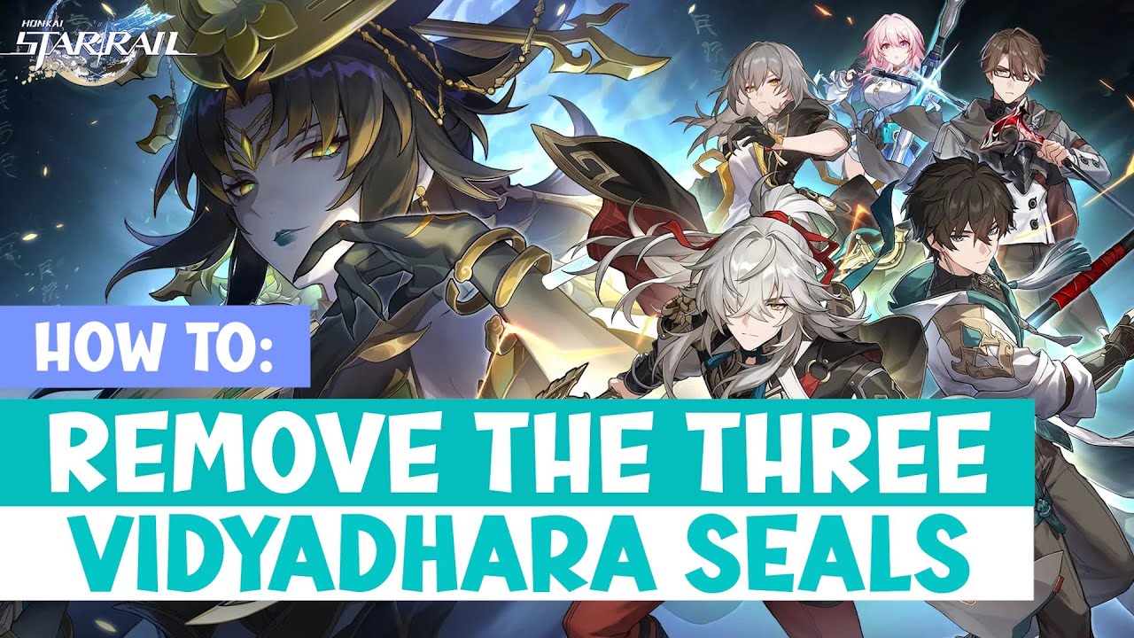 HOW TO REMOVE THE THREE VIDYADHARA SEALS - Honkai: Star Rail - YouTube