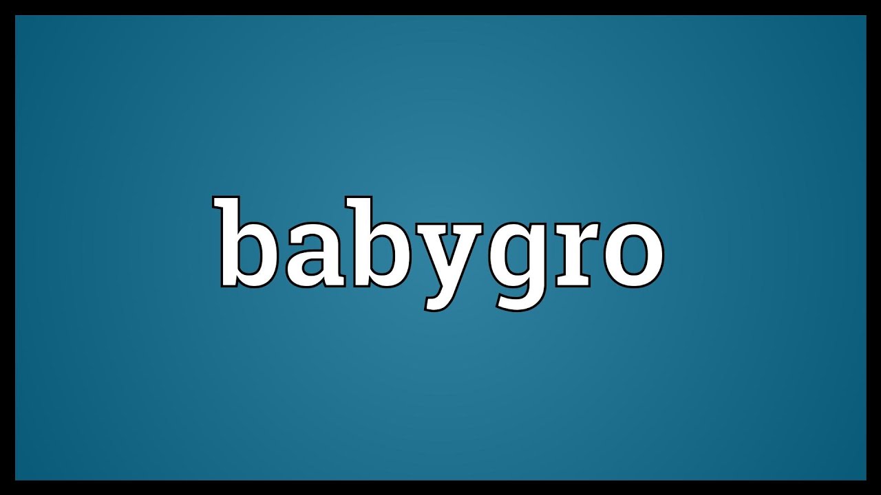 Babygro Meaning - YouTube