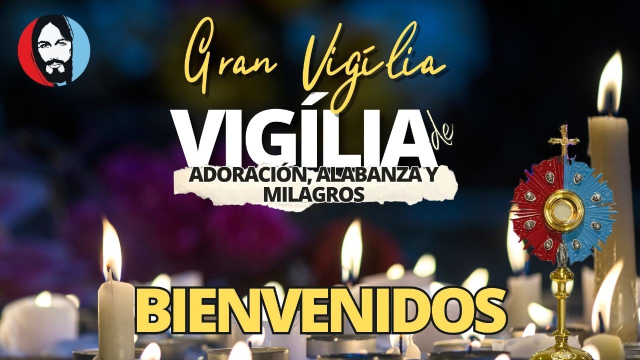 Gran vigilia 27 de abril del 2024 - YouTube