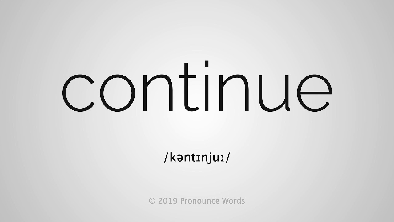 How To Pronounce Continue - YouTube