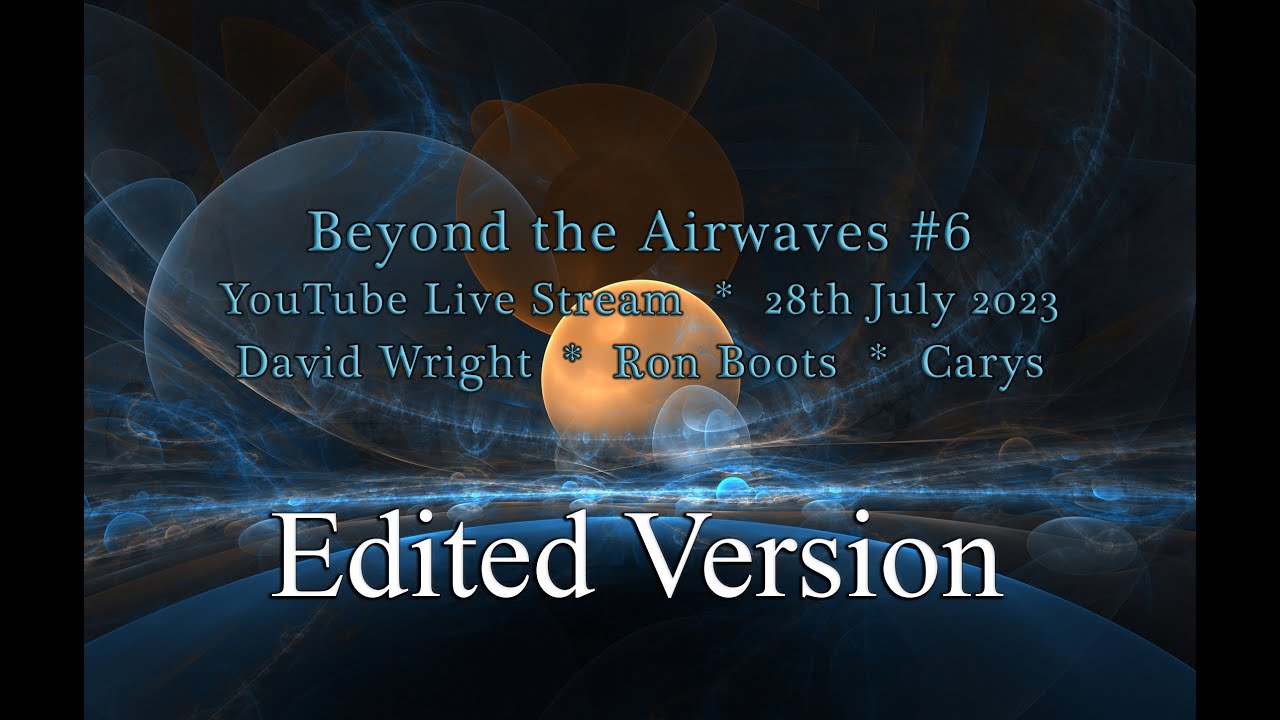 BTA#6 EDITED VERSION:- David Wright & Carys with special guest Ron Boots - Beyond the Airwaves ...