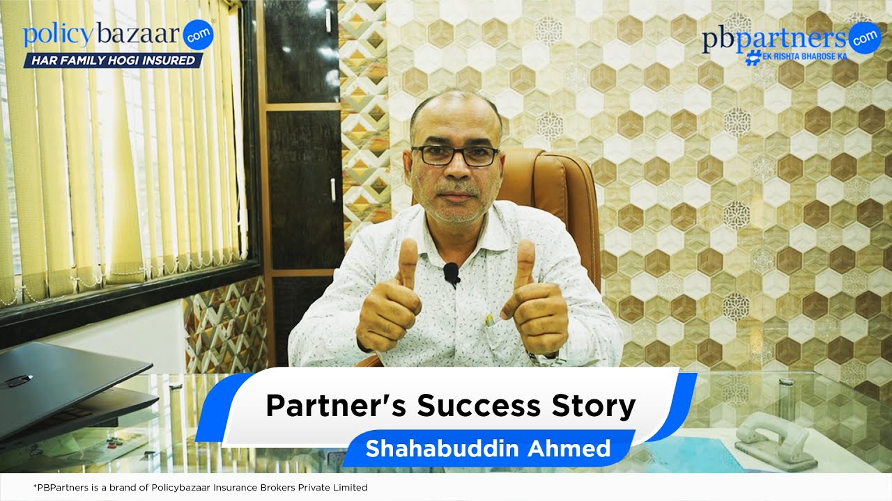 Partner's Success Story | Shahabuddin Ahmed | PBPartners | Policybazaar ...