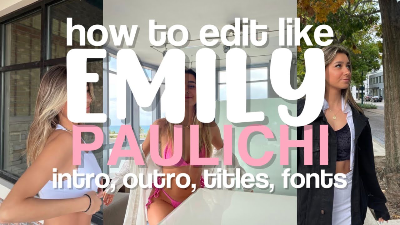 edit like EMILY PAULICHI - YouTube