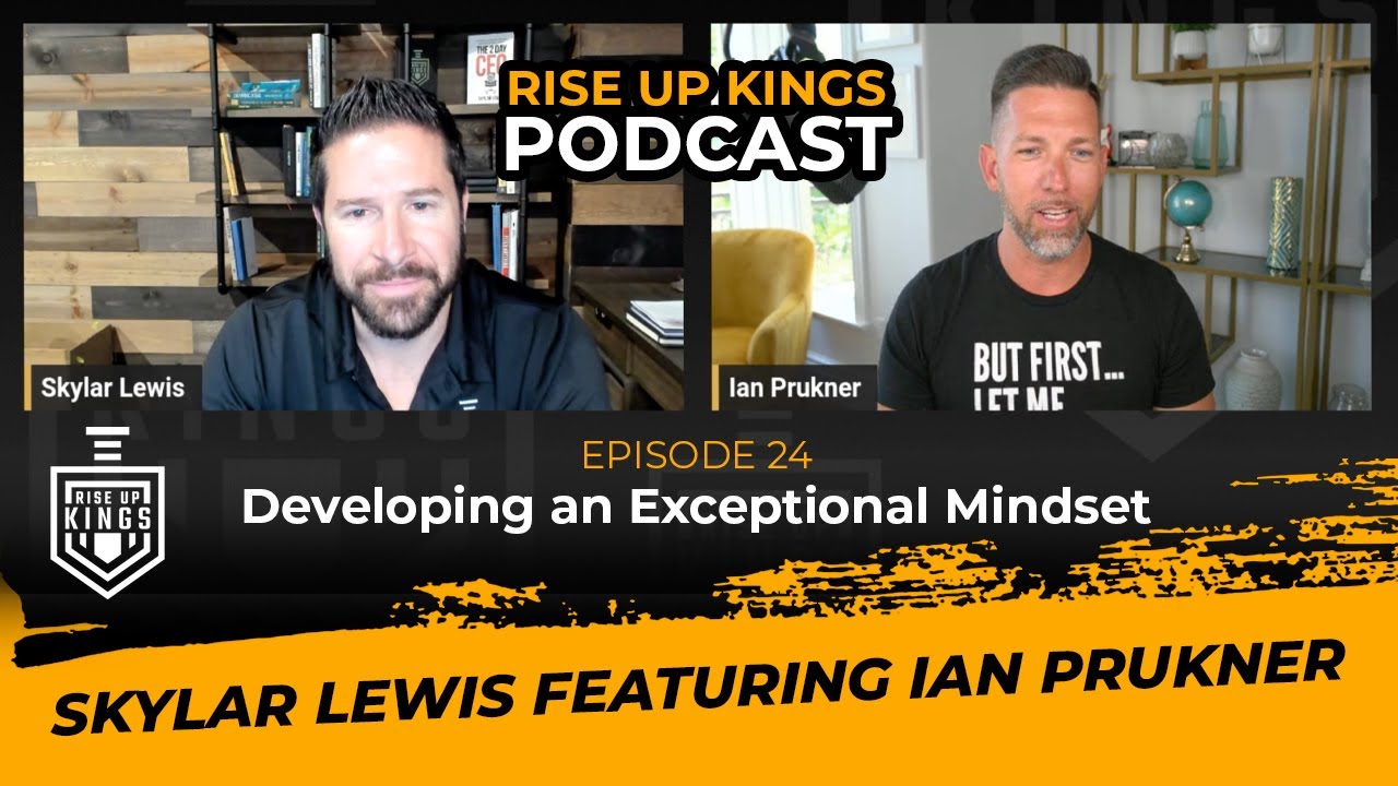 Developing an Exceptional Mindset Featuring Ian Prukner - Rise Up Kings ...