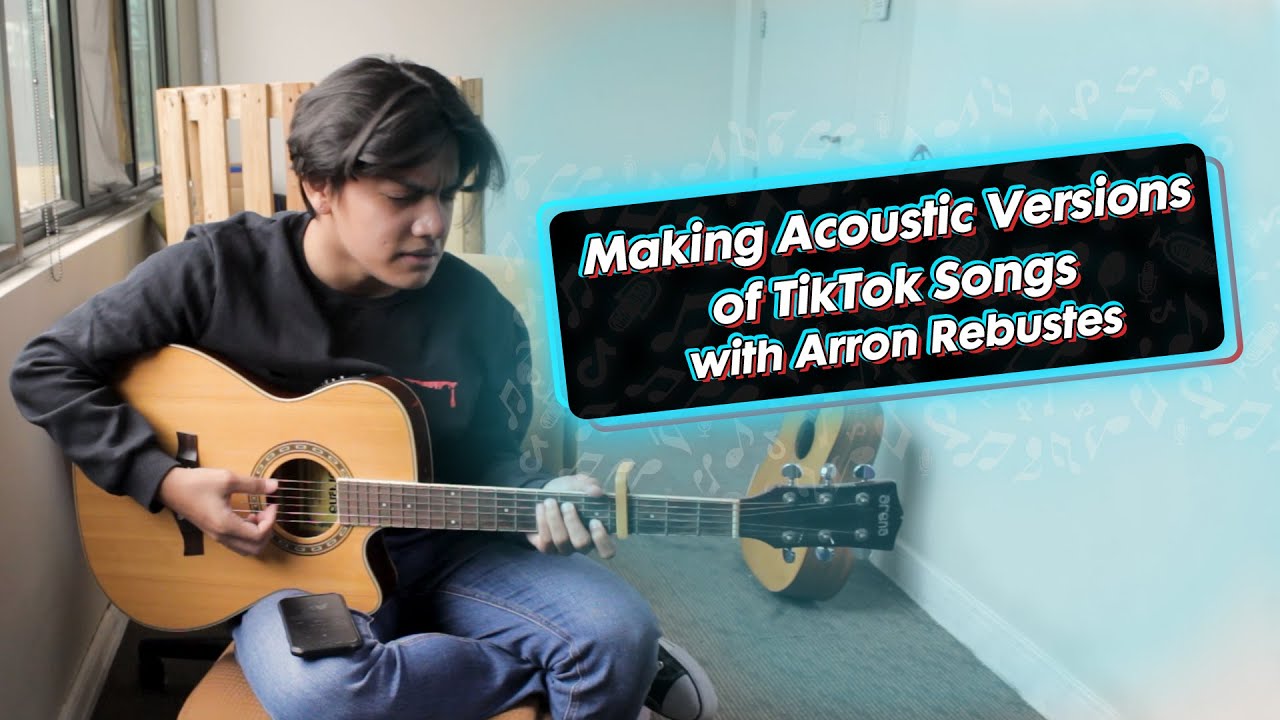Making Acoustic Versions of Viral TikTok Songs with ARRON REBUSTES ...