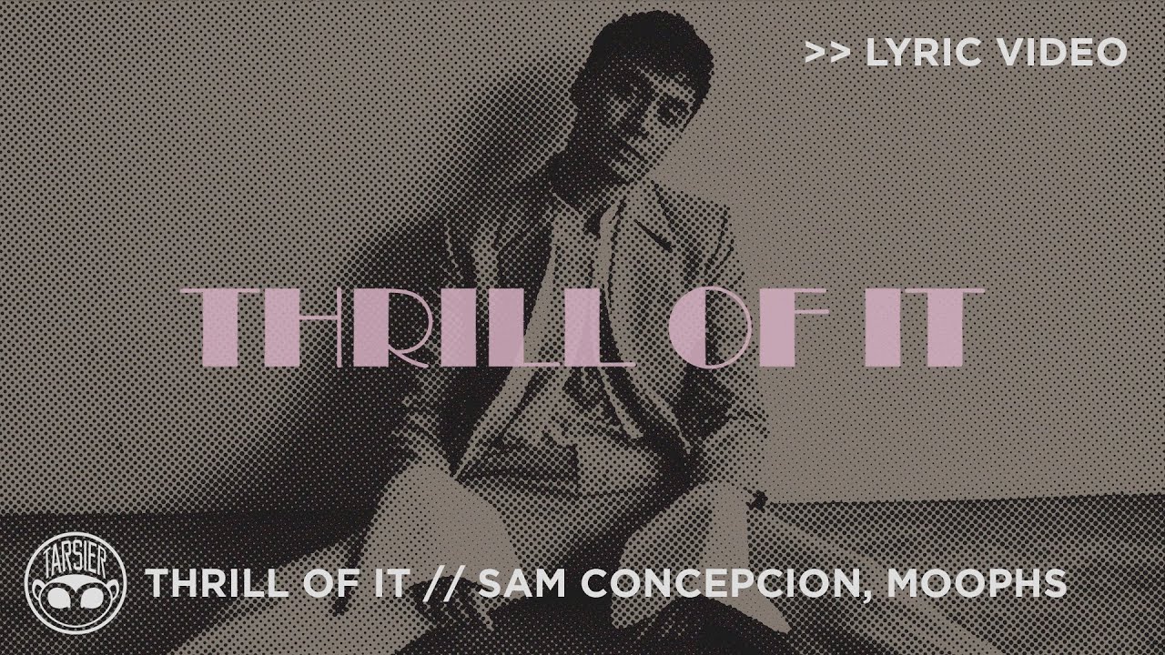 "Thrill Of It" - Sam Concepcion, Moophs [Official Lyric Video ...
