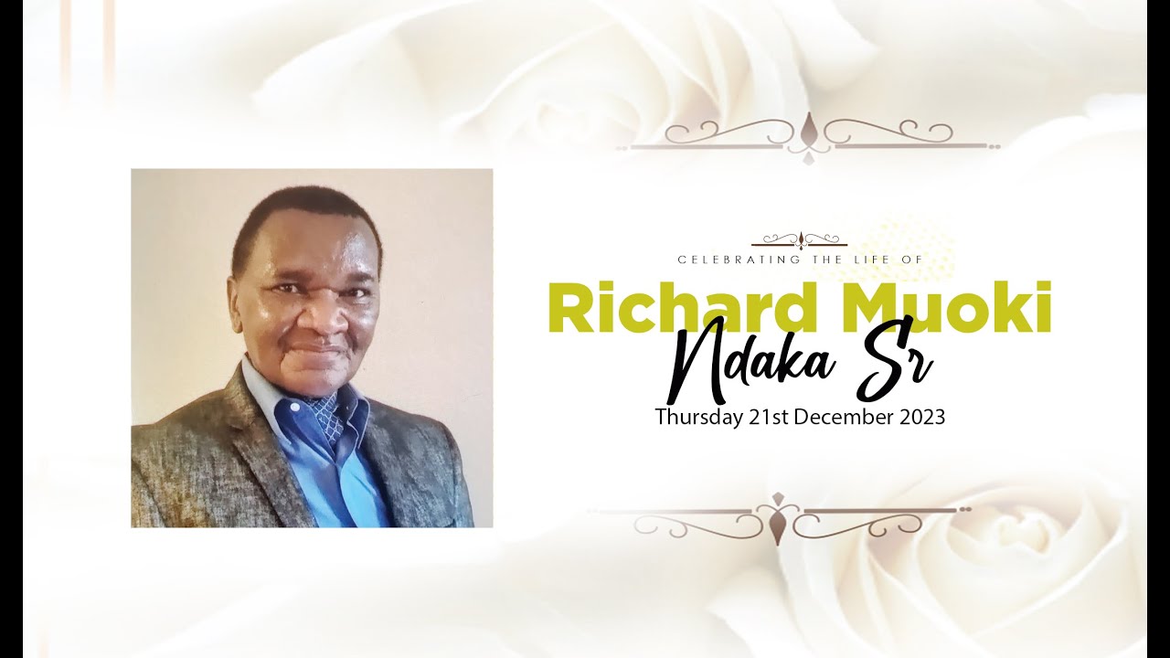 Celebrating the Life of Richard Muoki , NDAKA Sr - YouTube