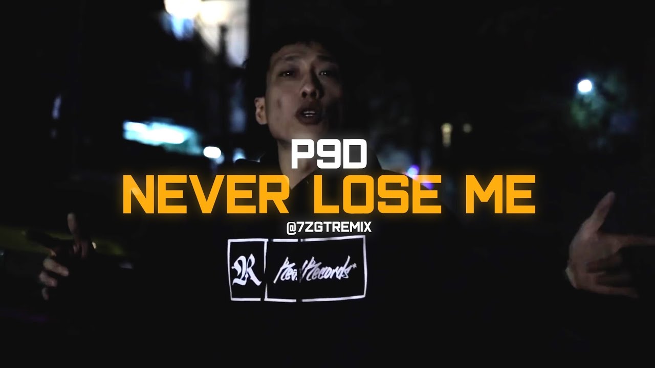 P9D - "NEVER LOSE ME" (7ZGT REMIX) - YouTube