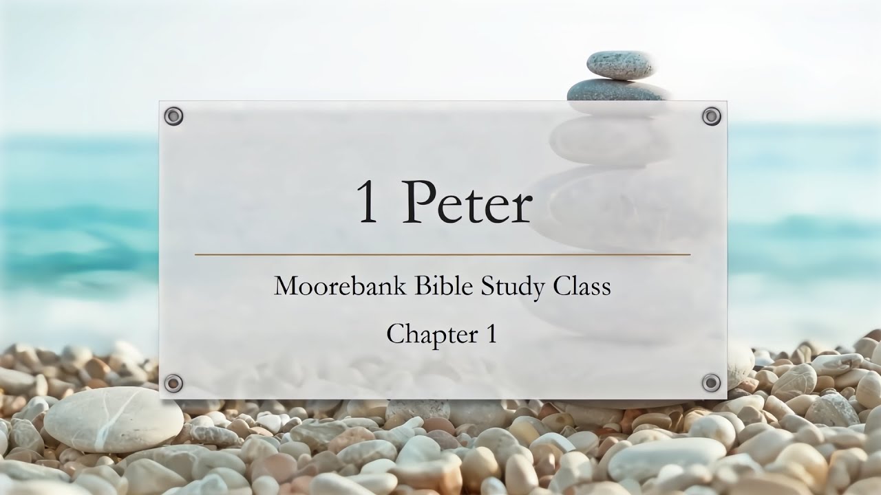 '1 Peter Chapter 1' Bible Class - YouTube