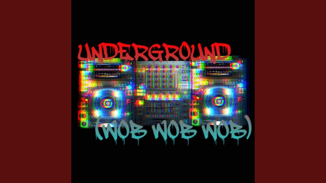 UNDERGROUND (WOB WOB WOB) - YouTube