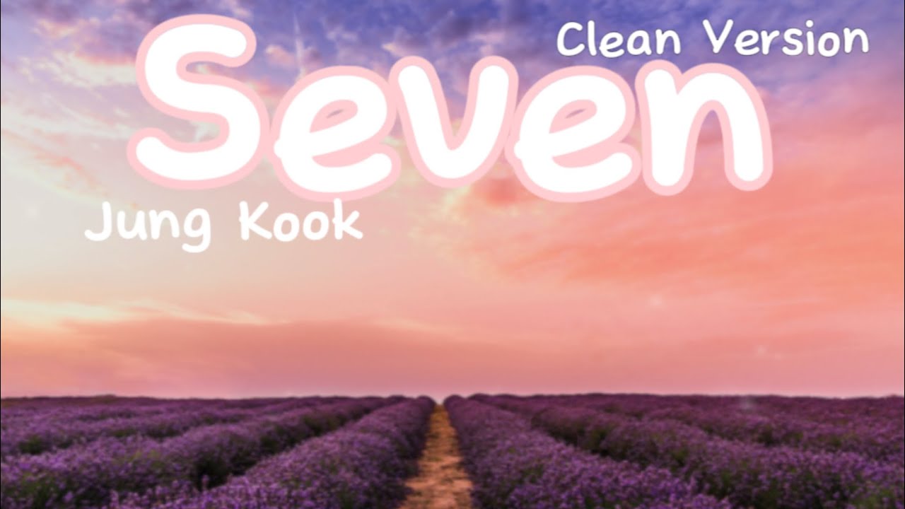 Jung Kook - Seven | Clean Version (Lyrics) - YouTube