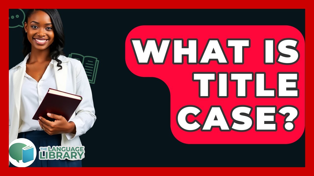 What Is Title Case? - The Language Library - YouTube