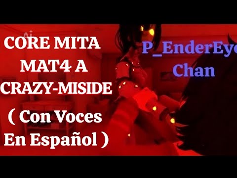 CORE MITA MAT4 A CRAZY MITA - MISIDE ( Con Voces En Español ) - YouTube