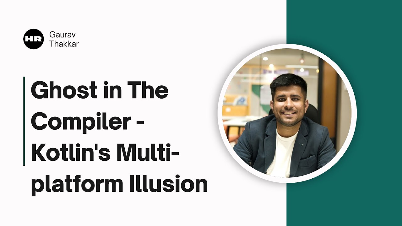 Ghost in The Compiler- Kotlin's Multiplatform Illusion - Gaurav Thakkar - YouTube