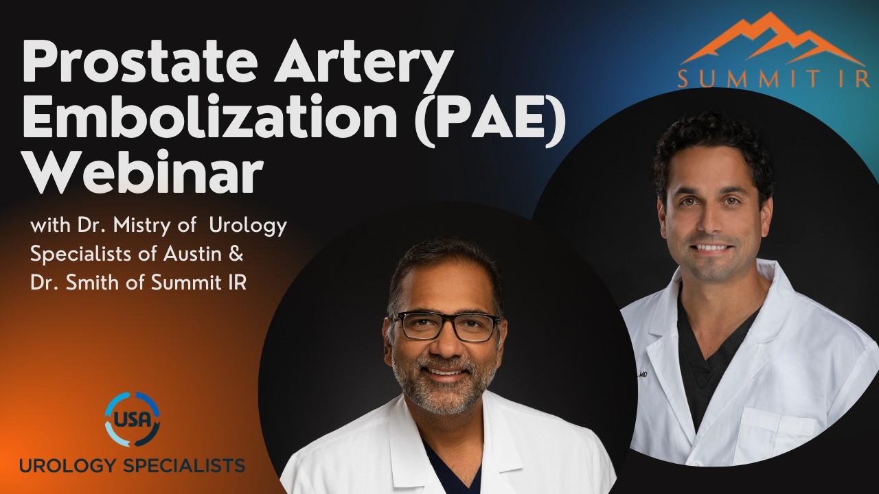 Prostate Artery Embolization PAE webinar with Dr Mistry and Dr Smith ...