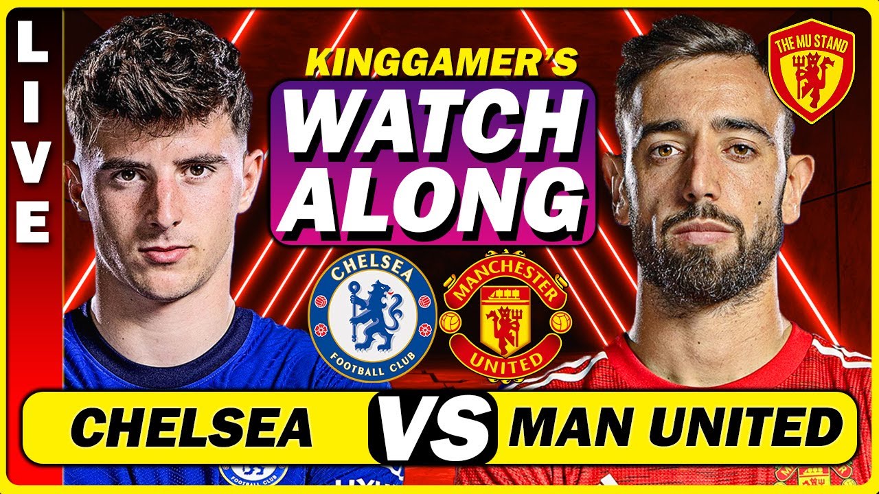 🔴CHELSEA vs MANCHESTER UNITED LIVE | WATCHALONG | Full Match LIVE Today ...