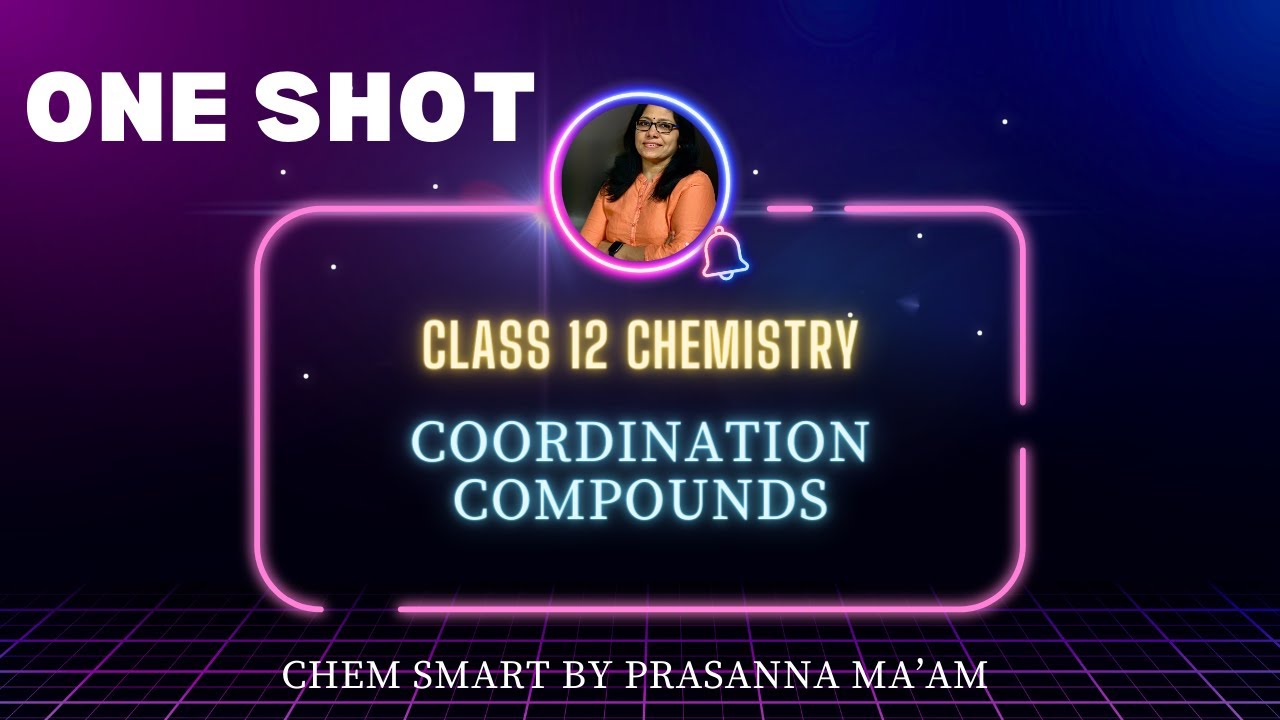 CLASS12 CHEMISTRY/CO ORDINATION COMPOUNDS-ONE SHOT/ CHEM SMART BY PRASANNA MA'AM - YouTube