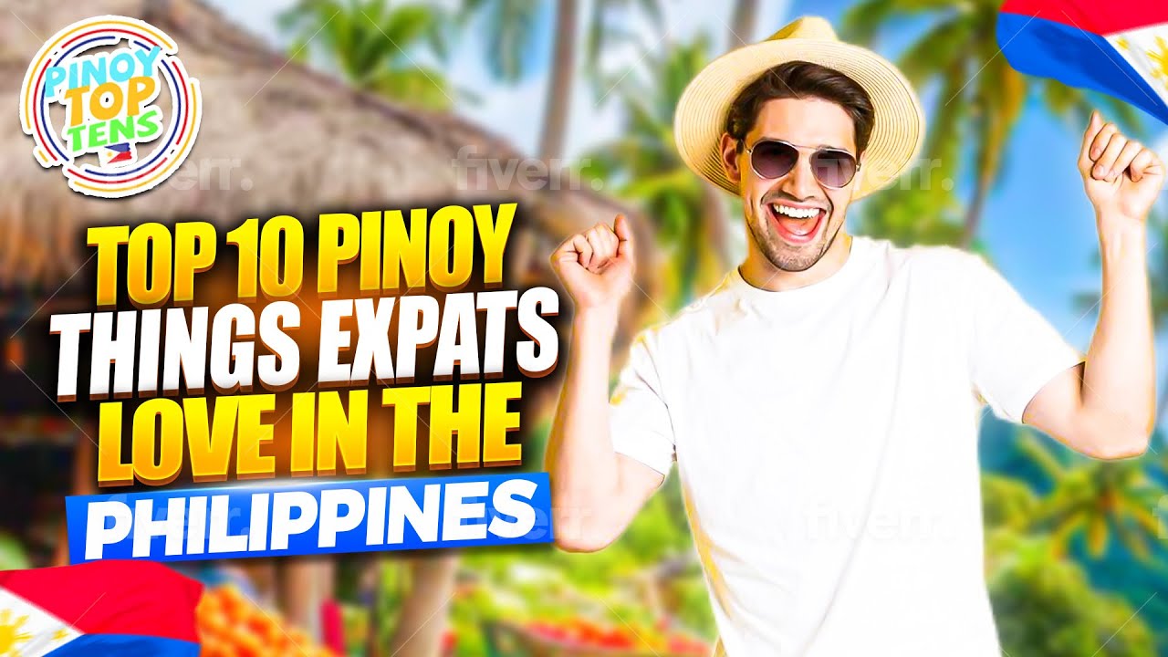 Top 10 Pinoy Things Expats Love In The Philippines || Pinoy Top Tens ...
