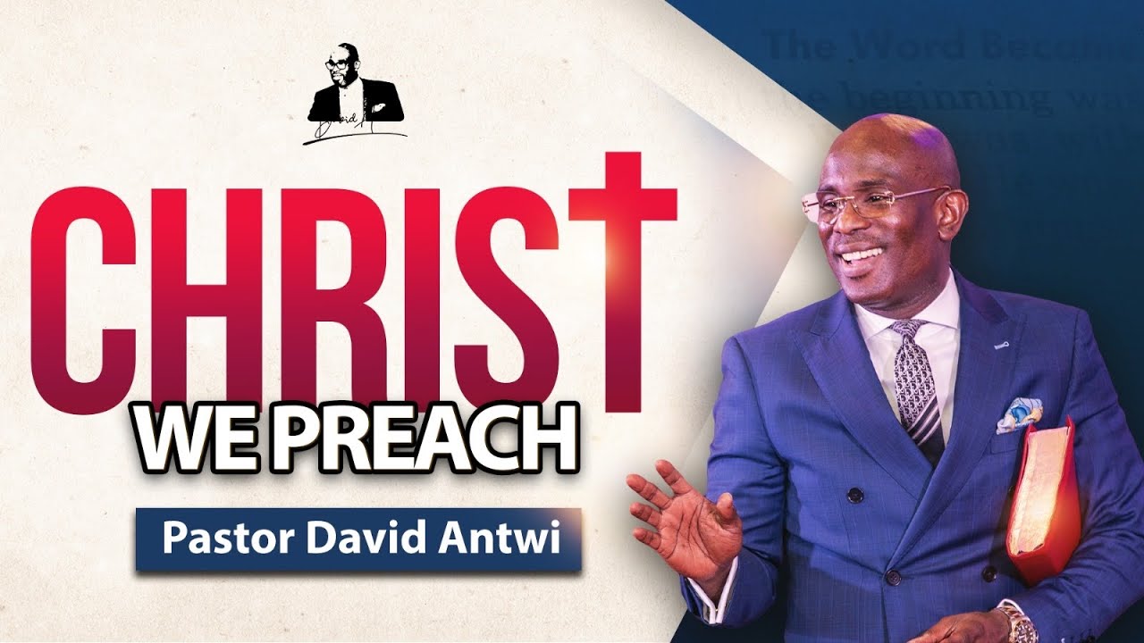 Christ We Preach | David Antwi - YouTube